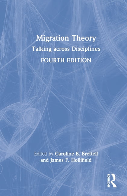Migration Theory: Talking Across Disciplines (Hardcover) - Walmart.com