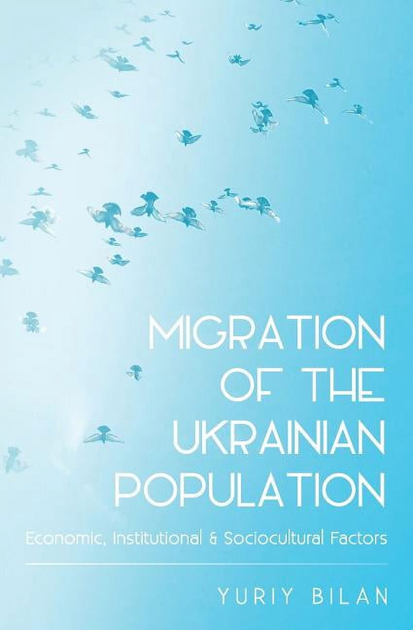 Migration of the Ukrainian Population: Economic, Institutional and ...