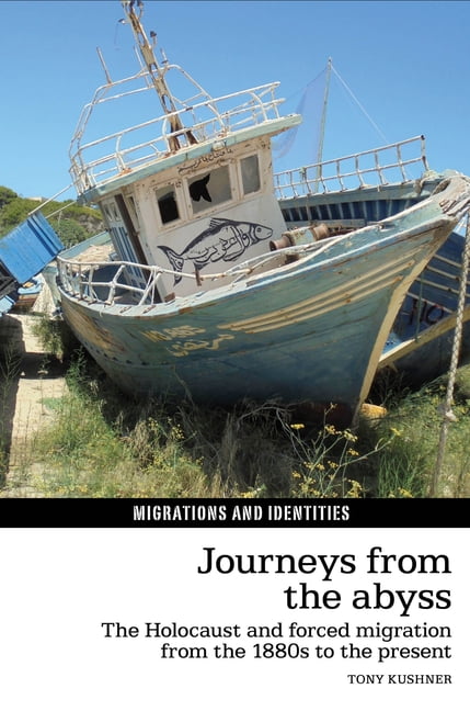 Migrations and Identities Journeys from the Abyss: The Holocaust and ...