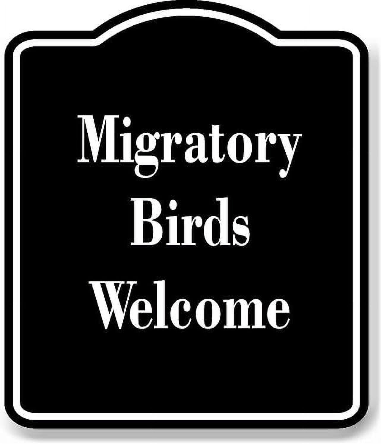 Migratory Birds Welcome BLACK Aluminum Composite Sign 20''x24 ...