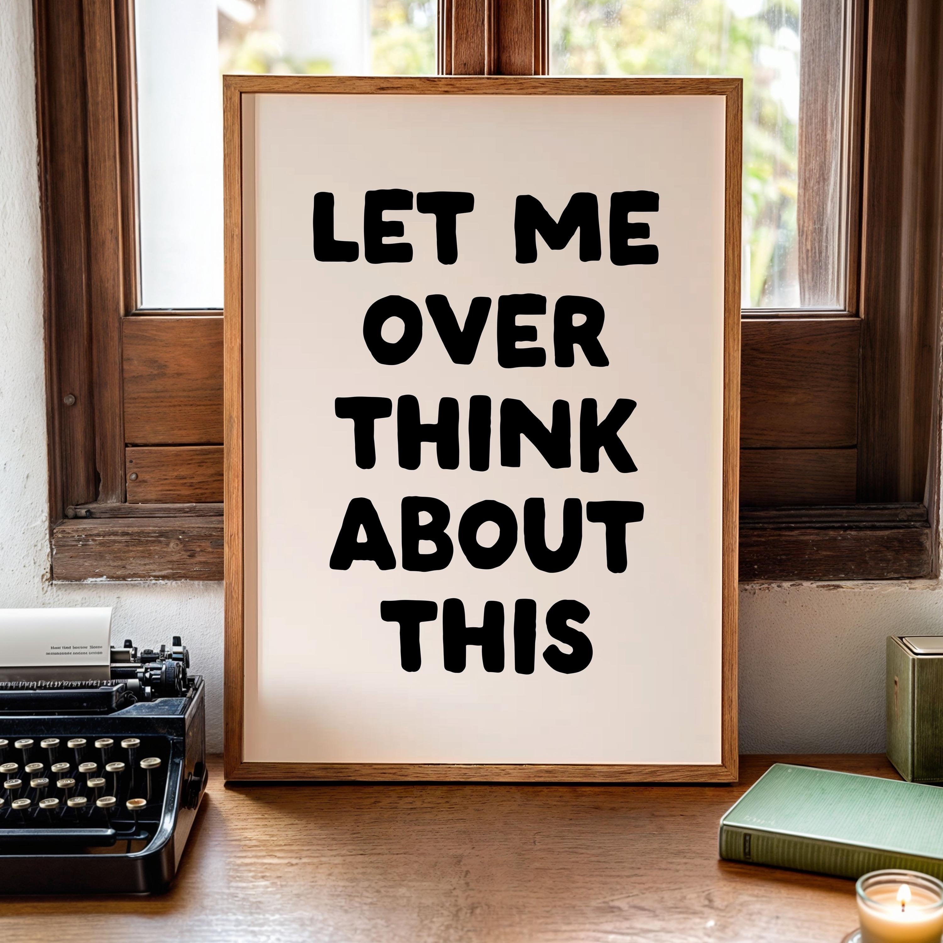 MikaMY Let me overthink about this Art Print | Funny Neutral Desk Decor ...