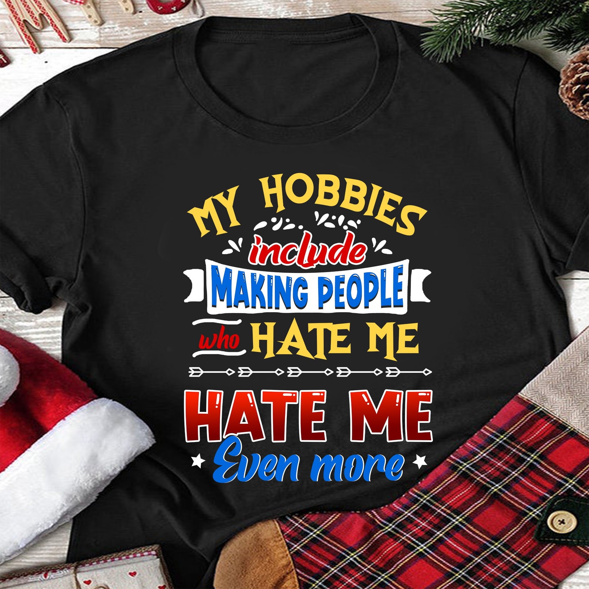MikaMY My Hobbies Include Making People Hate Me Even More Tshirt ...