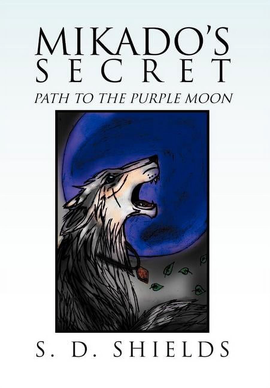 Mikado's Secret: Path to the Purple Moon: Path to the Purple Moon ...