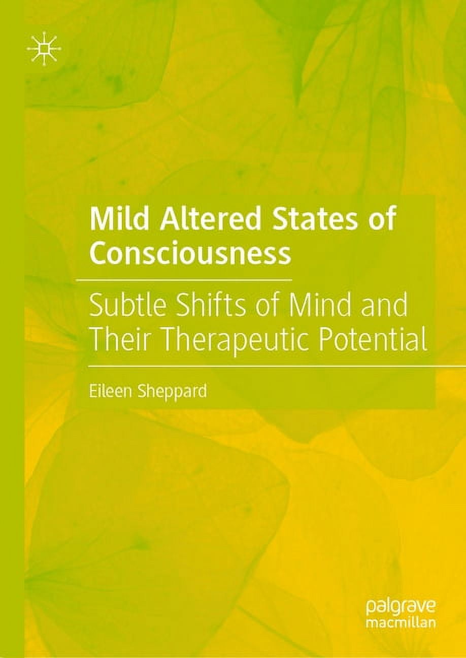 Mild Altered States of Consciousness: Subtle Shifts of Mind and Their ...