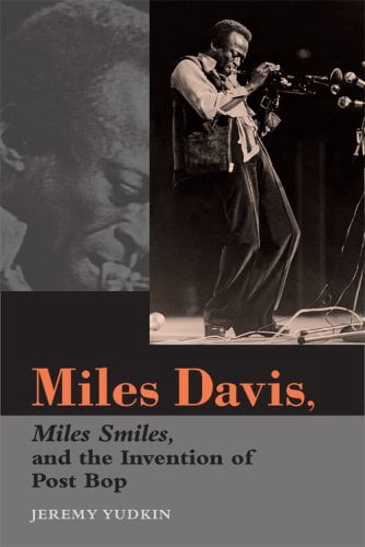 Pre-Owned Miles Davis, Miles Smiles, and the Invention of Post Bop ...