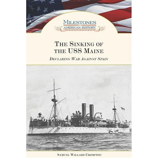 Milestones in American History The Sinking of the USS Maine, (Hardcover ...