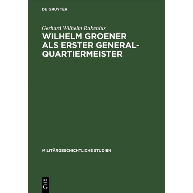 MilitÃ¤rgeschichtliche Studien Wilhelm Groener als Erster ...