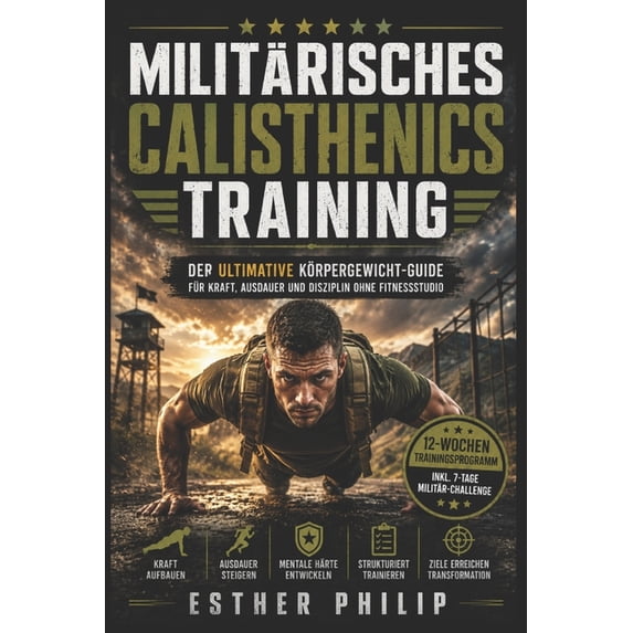 MilitÃ¤risches Calisthenics Training: Der ultimative KÃ¶rpergewicht ...