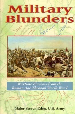 Pre-Owned Military Blunders: Wartime Fiascoes from the Roman Age ...