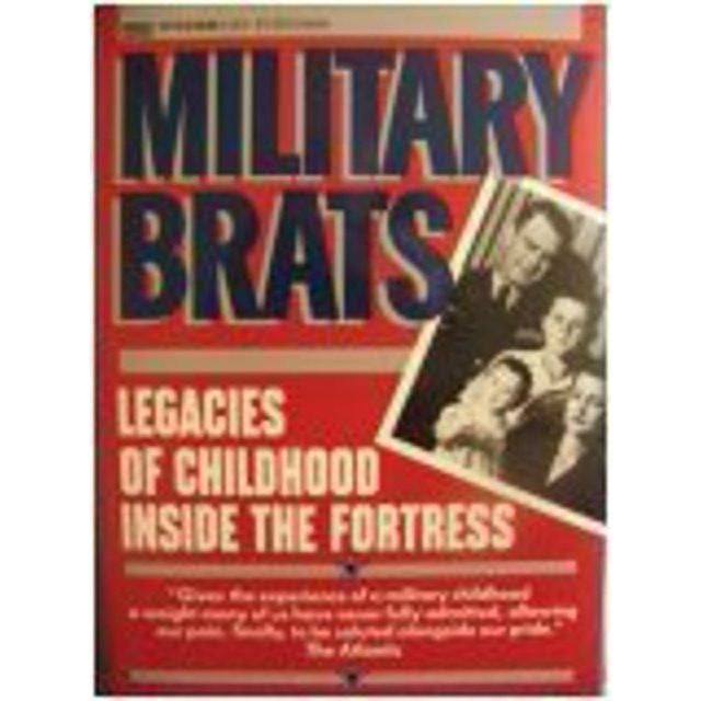Pre-Owned Military Brats : Legacies of Childhood Inside the Fortress ...