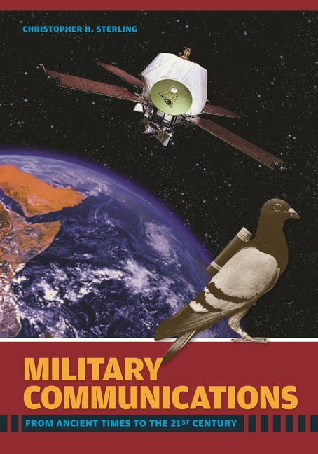Military Communications: From Ancient Times to the 21st Century ...