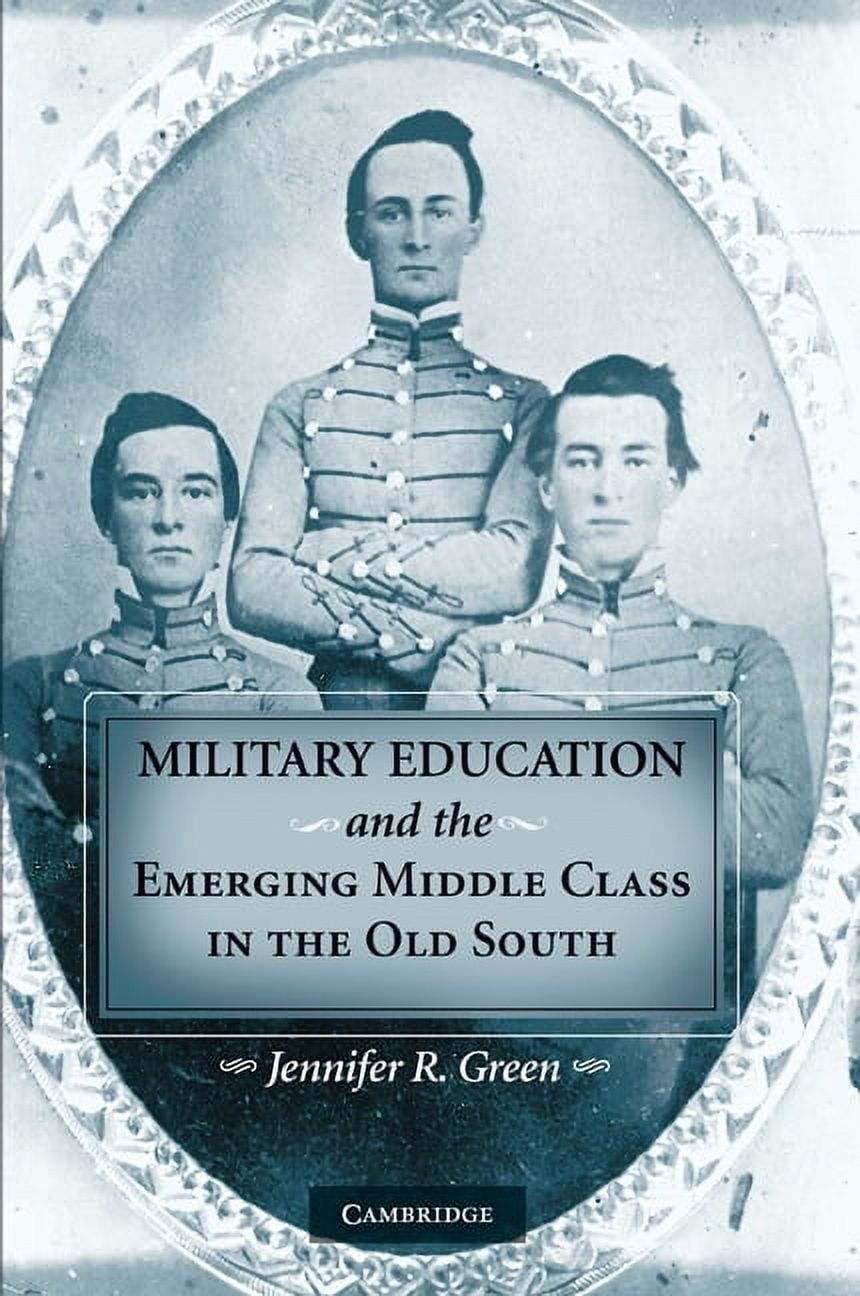 Military Education and the Emerging Middle Class in the Old South ...