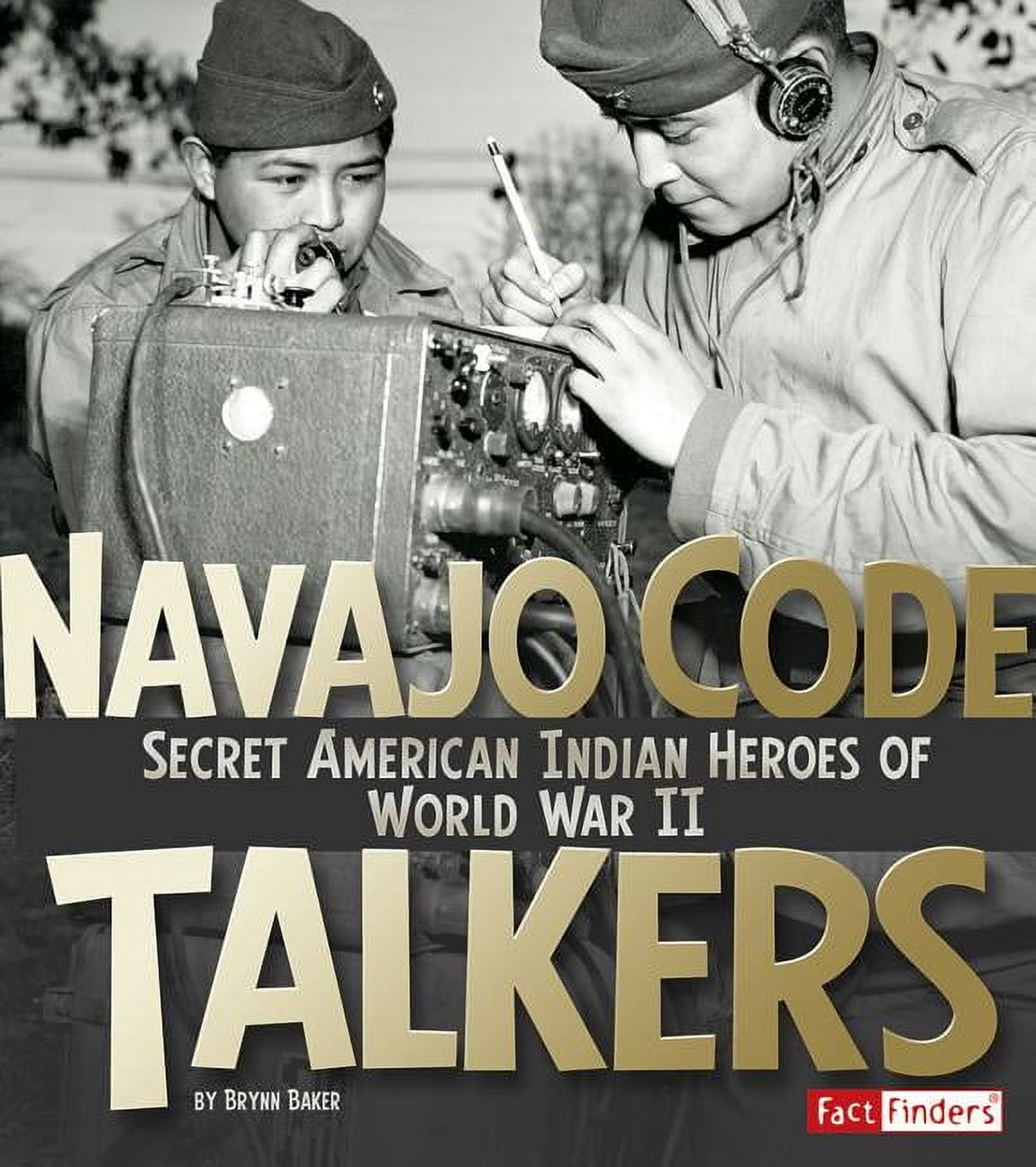 Military Heroes: Navajo Code Talkers : Secret American Indian Heroes of ...