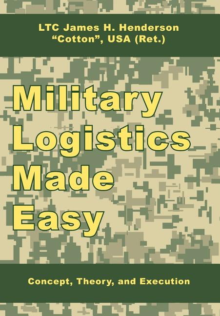 Military Logistics Made Easy : Concept, Theory, and Execution - Walmart.com