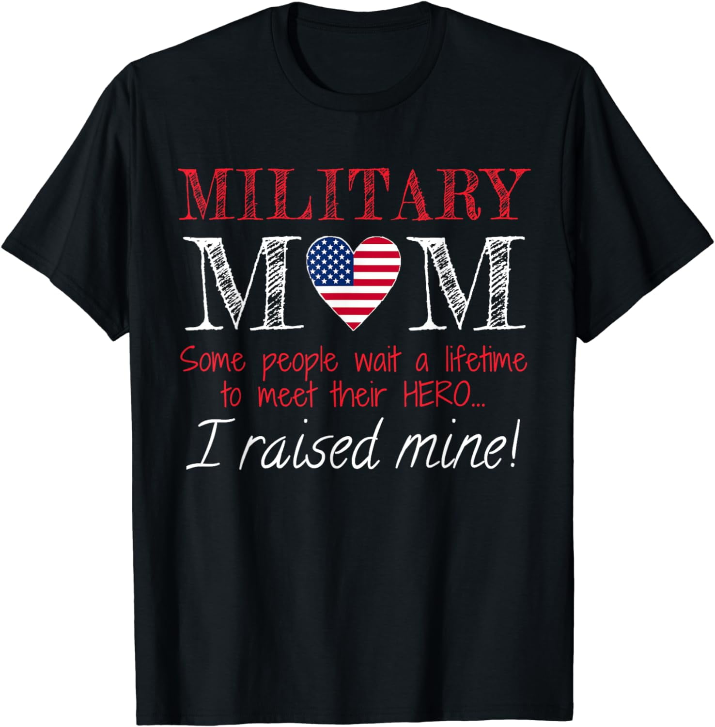 Military Mom I Raised My Hero America American Armed Forces T-Shirt ...