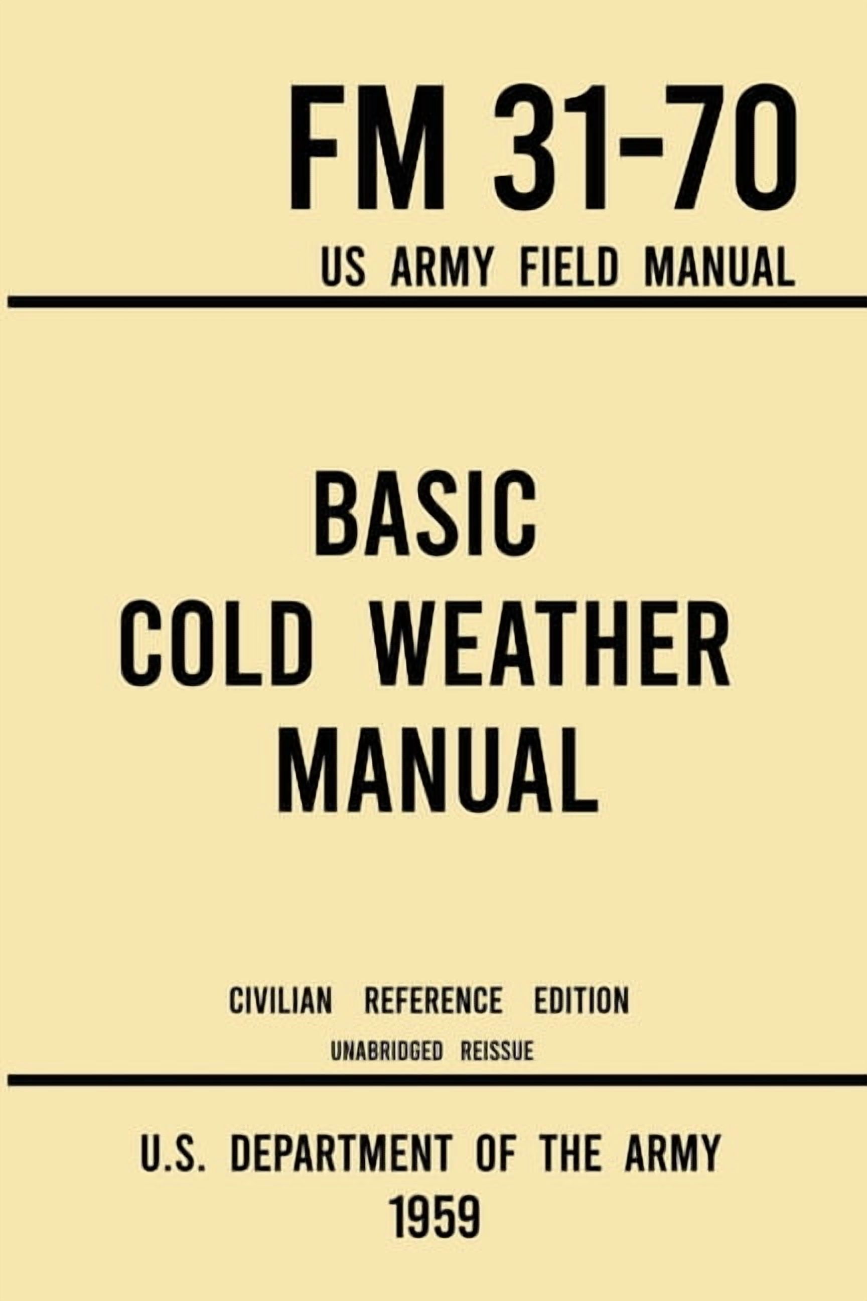Military Outdoors Skills: Basic Cold Weather Manual - FM 31-70 US Army ...