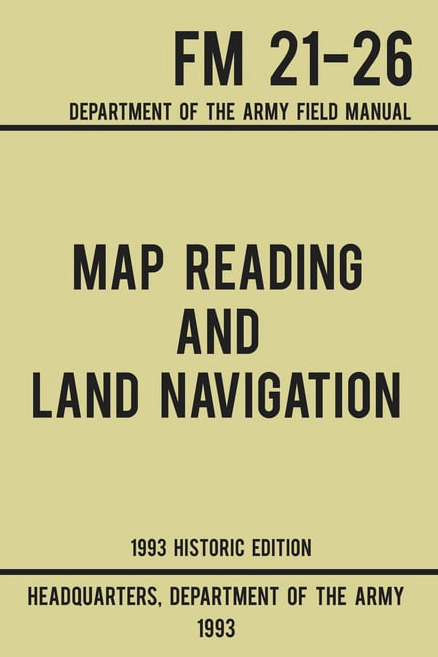 Military Outdoors Skills: Map Reading And Land Navigation - Army FM 21 ...