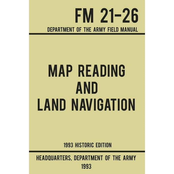 Military Outdoors Skills: Map Reading And Land Navigation - Army FM 21 ...
