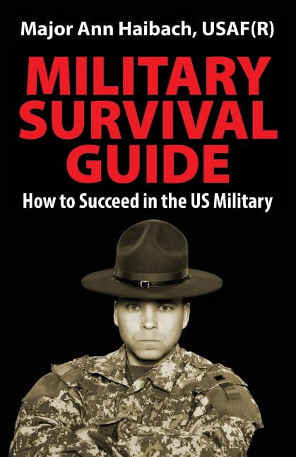 Military Survival Guide: How to Succeed in the Us Military (Paperback ...