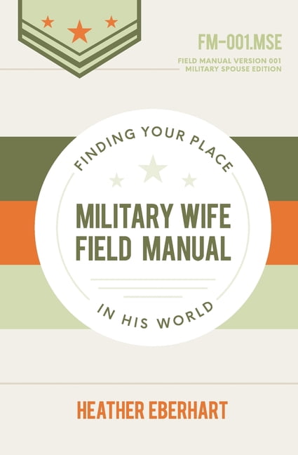 Military Wife Field Manual: Finding Your Place in His World (Paperback ...