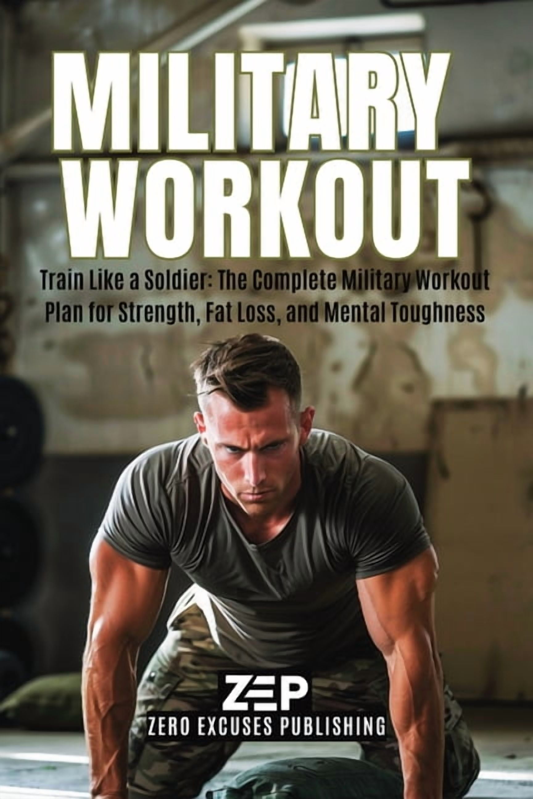 Military Workout: Train Like a Soldier: The Complete Military Workout ...