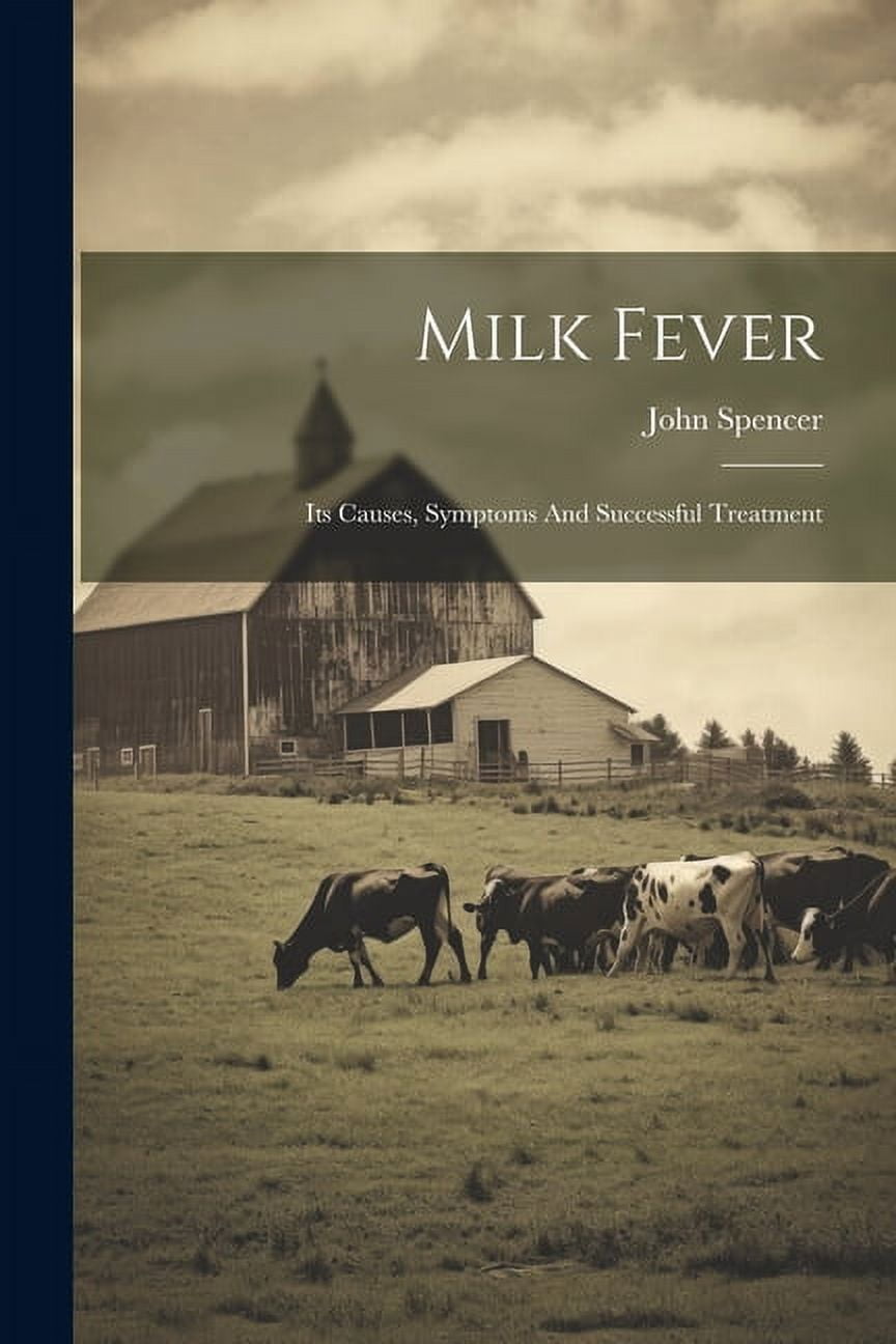 Milk Fever: Its Causes, Symptoms And Successful Treatment (Paperback ...