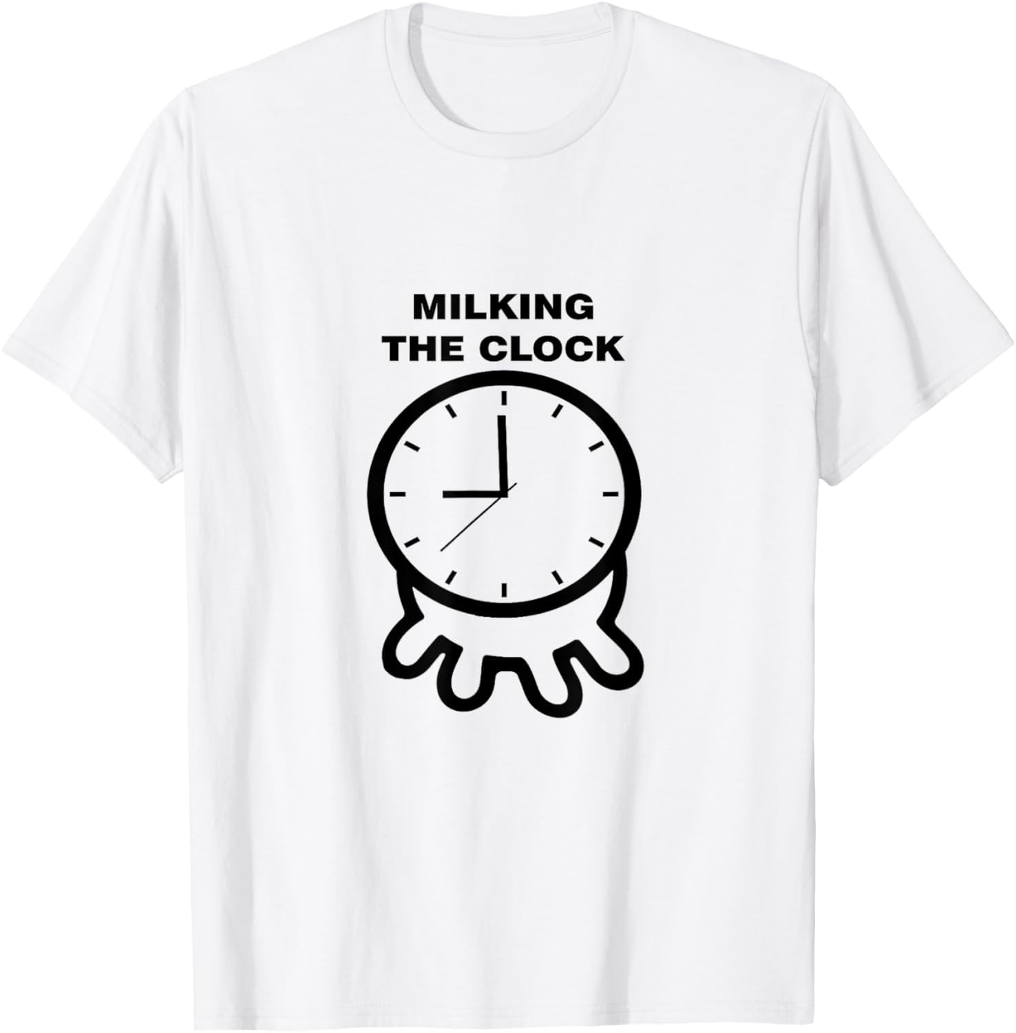 Milking the clock T-Shirt men and women can wear, black, white, gifts ...