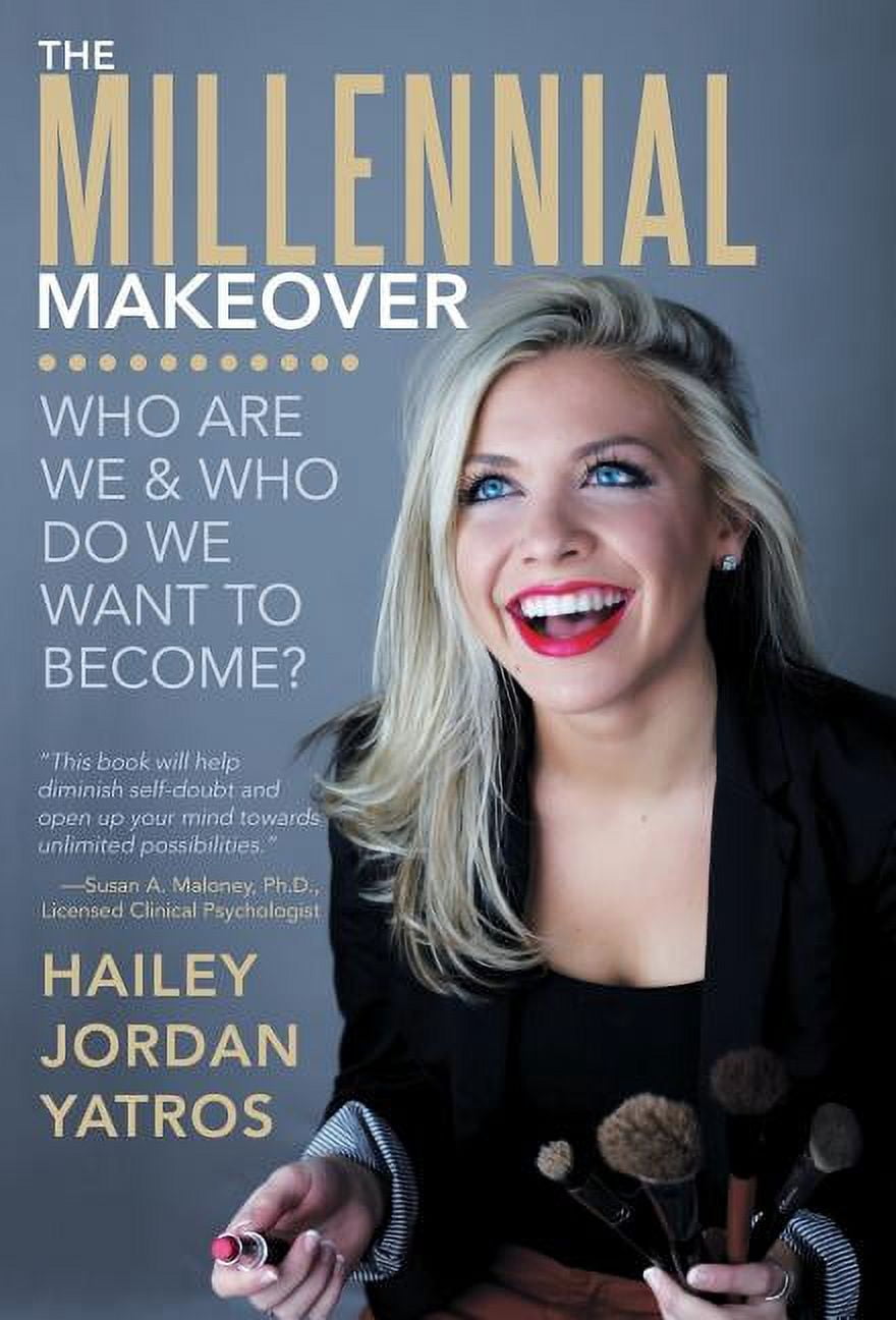 Millennial Makeover : Who Are We and Who Do We Want to Become ...
