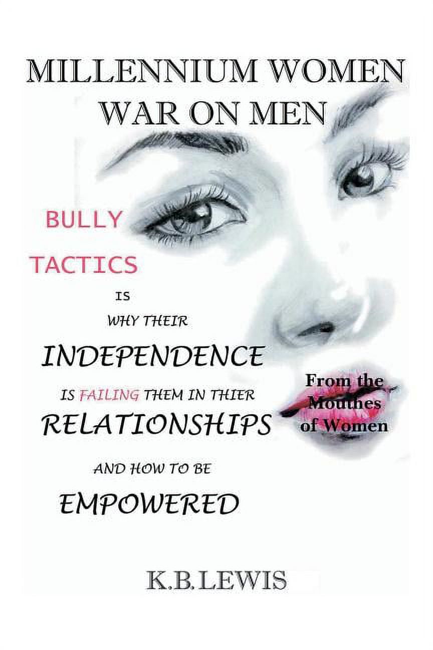 Millennium Women War on Men : Bully Tactics Is Why Their Independence ...