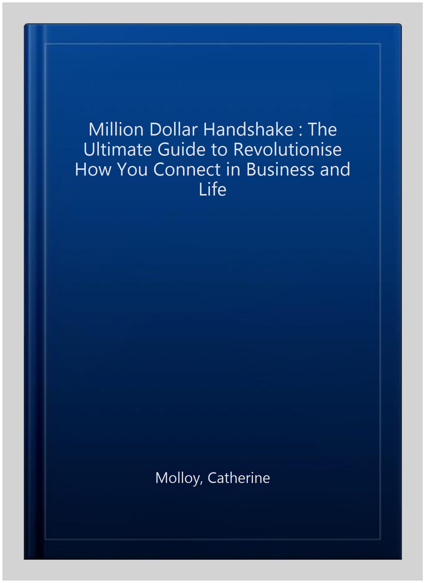 Million Dollar Handshake : The Ultimate Guide to Revolutionise How You ...