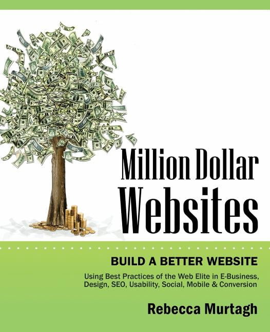 Million Dollar Websites : Build a Better Website Using Best Practices ...