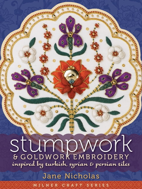Milner Craft (Paperback) Stumpwork & Goldwork Embroidery: Inspired by ...