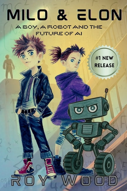 Milo and Elon Milo and Elon: A Boy, A Robot and the Future of AI, Book ...