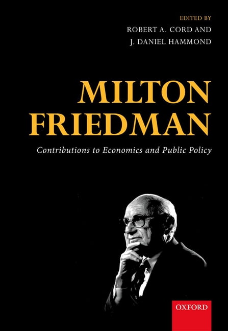 Milton Friedman : Contributions to Economics and Public Policy ...