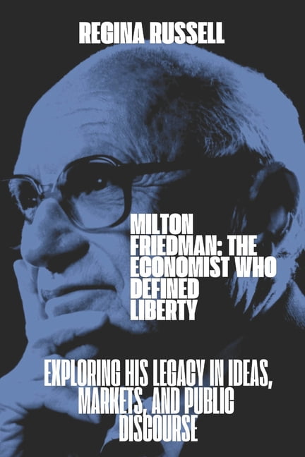 Biographies of Famous Historical Figures Milton Friedman: THE ECONOMIST ...
