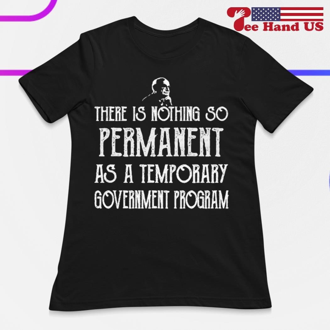 Milton Friedman Temporary Government Program Shirt - Walmart.com
