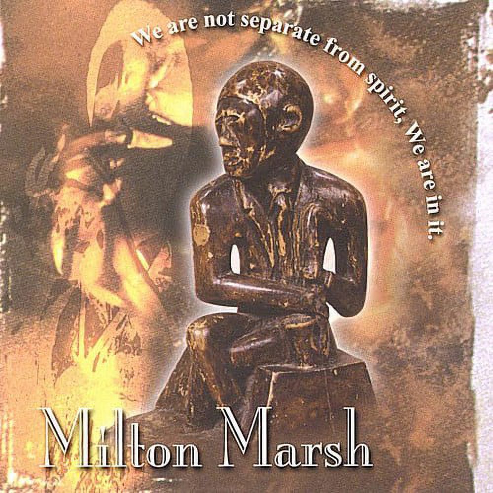 Milton Marsh - We Are Not Separate from Spirit We Are in It. - Music ...