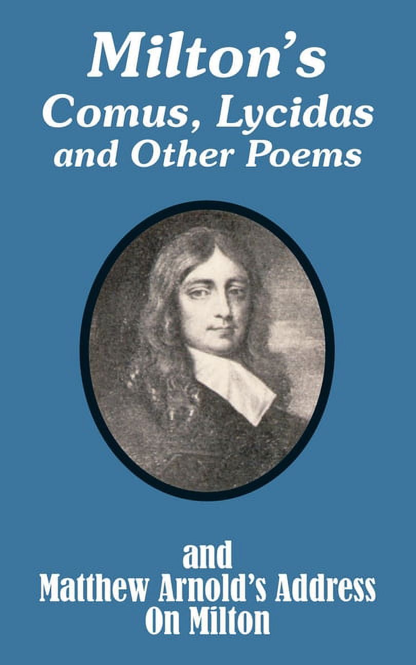 Milton's Comus, Lycidas and Other Poems And Matthew Arnold's Address On ...