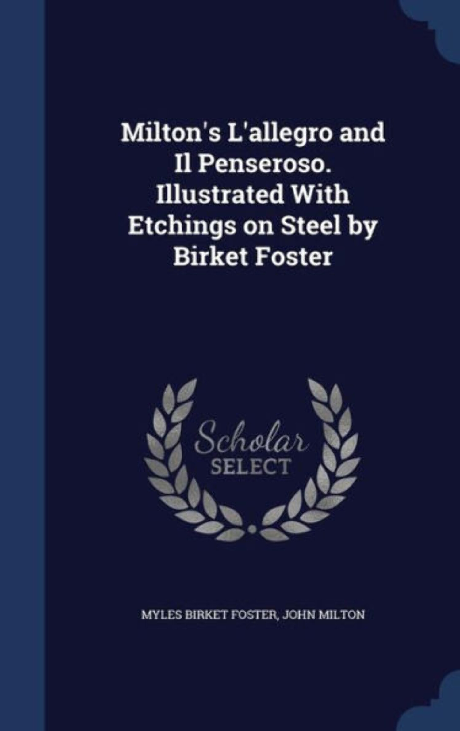 Milton's L'Allegro And Il Penseroso. Illustrated With Etchings On Steel ...