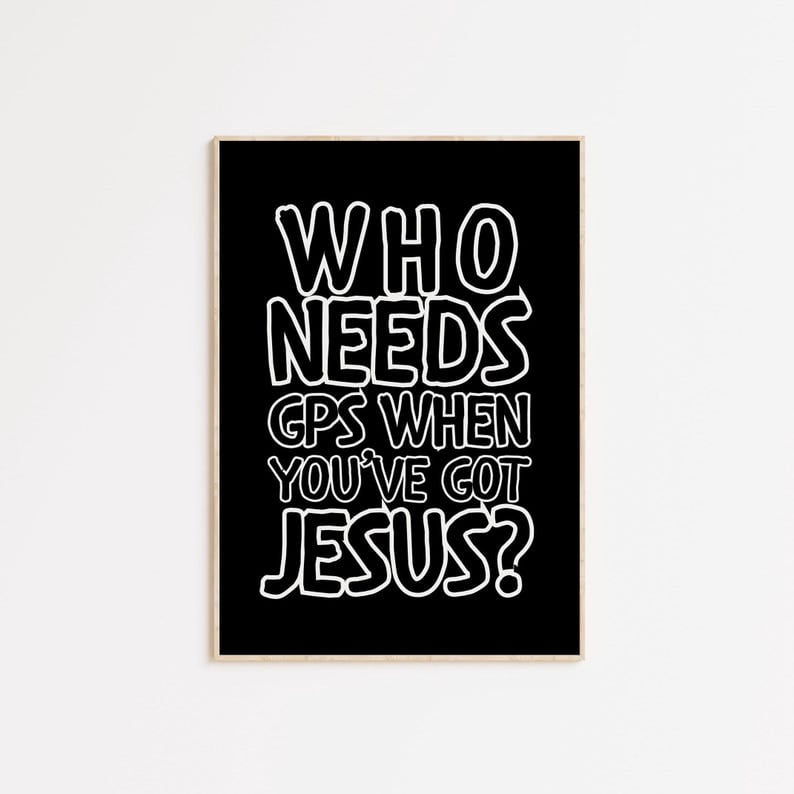 Miluva Who Needs Gps When You Ve Got Jesus Bold Christian Wall Art ...