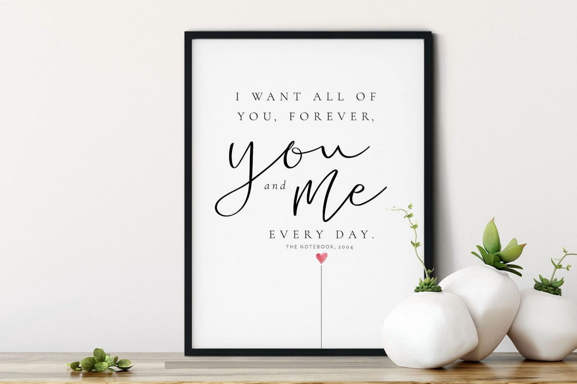 Miluva The Notebook Quote, I Want All Of You Forever, You And Me ...