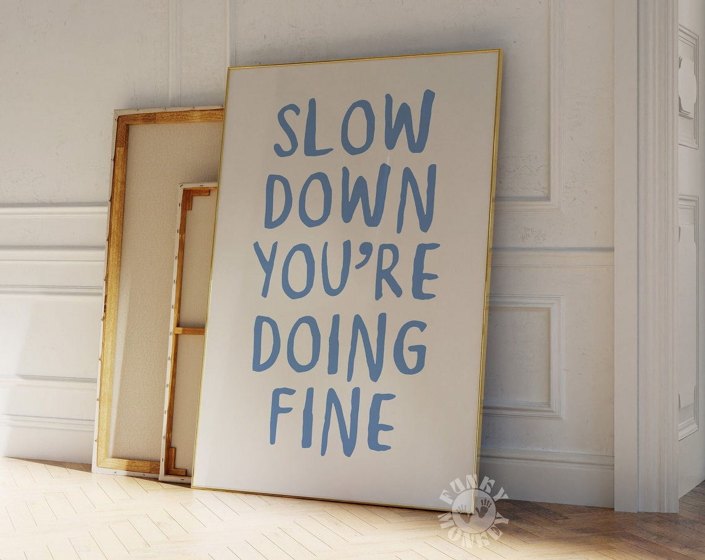 Miluva Slow Down You'Re Doing Fine Wall Art, Uplifting Quote Print ...