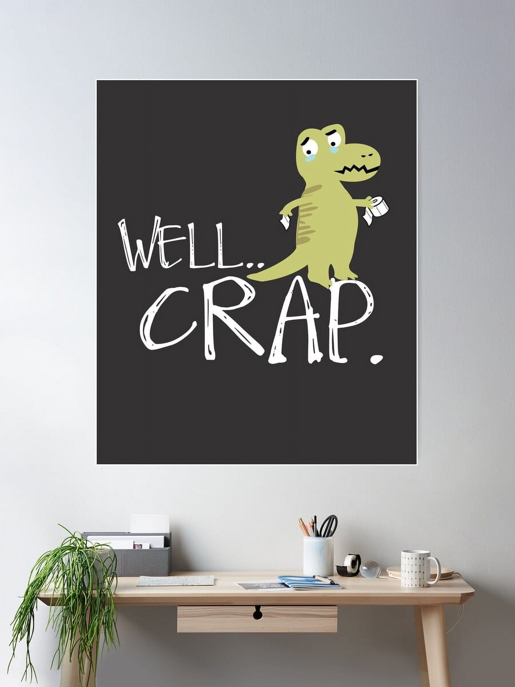 Miluva Well Crap - Tyrannosaurus Rex Wiping - Bathroom Humor T-Rex ...