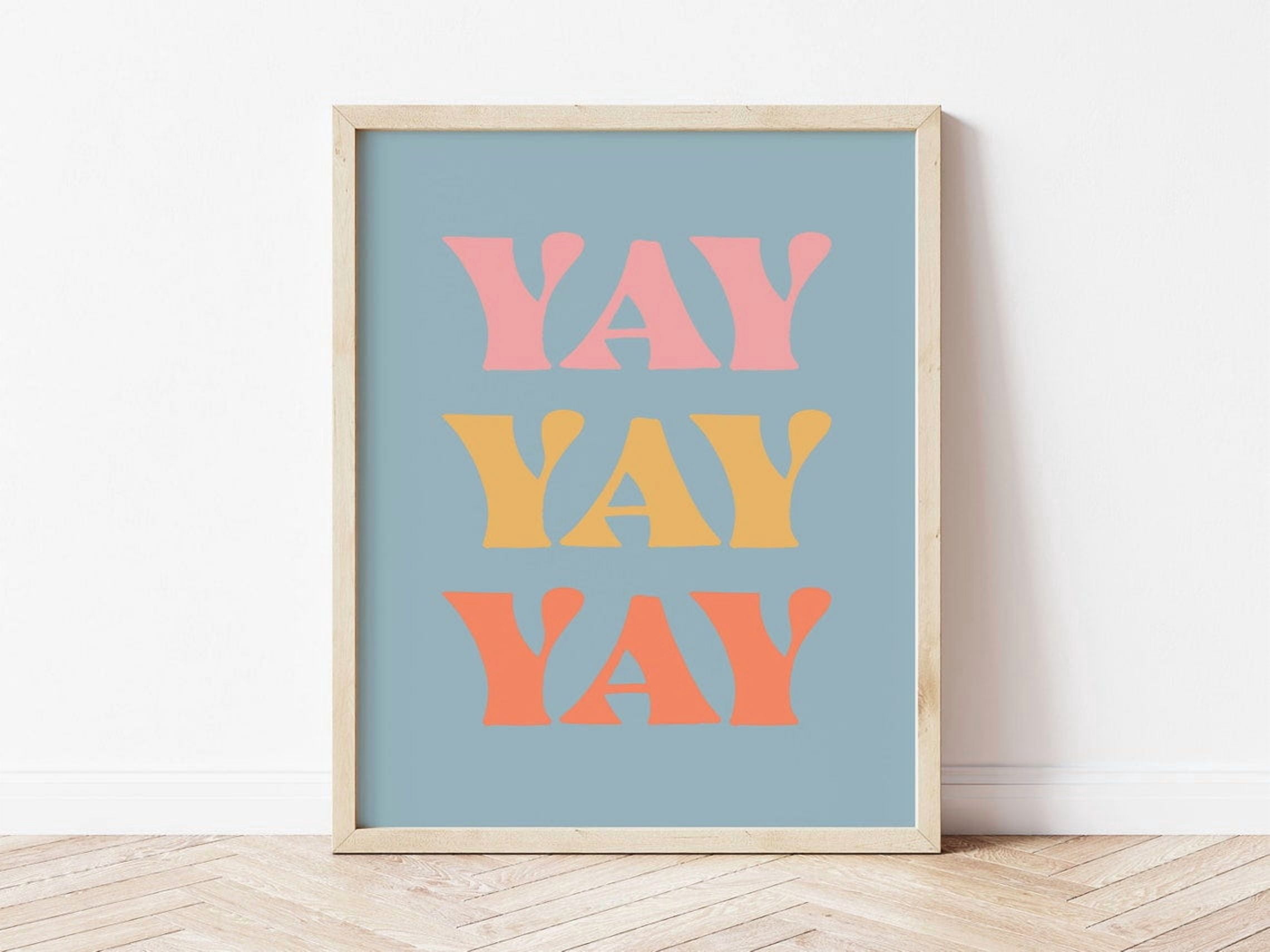 Miluva Yay Yay Yay Print, Funky Inspirational Quotes Wall Art, Groovy ...