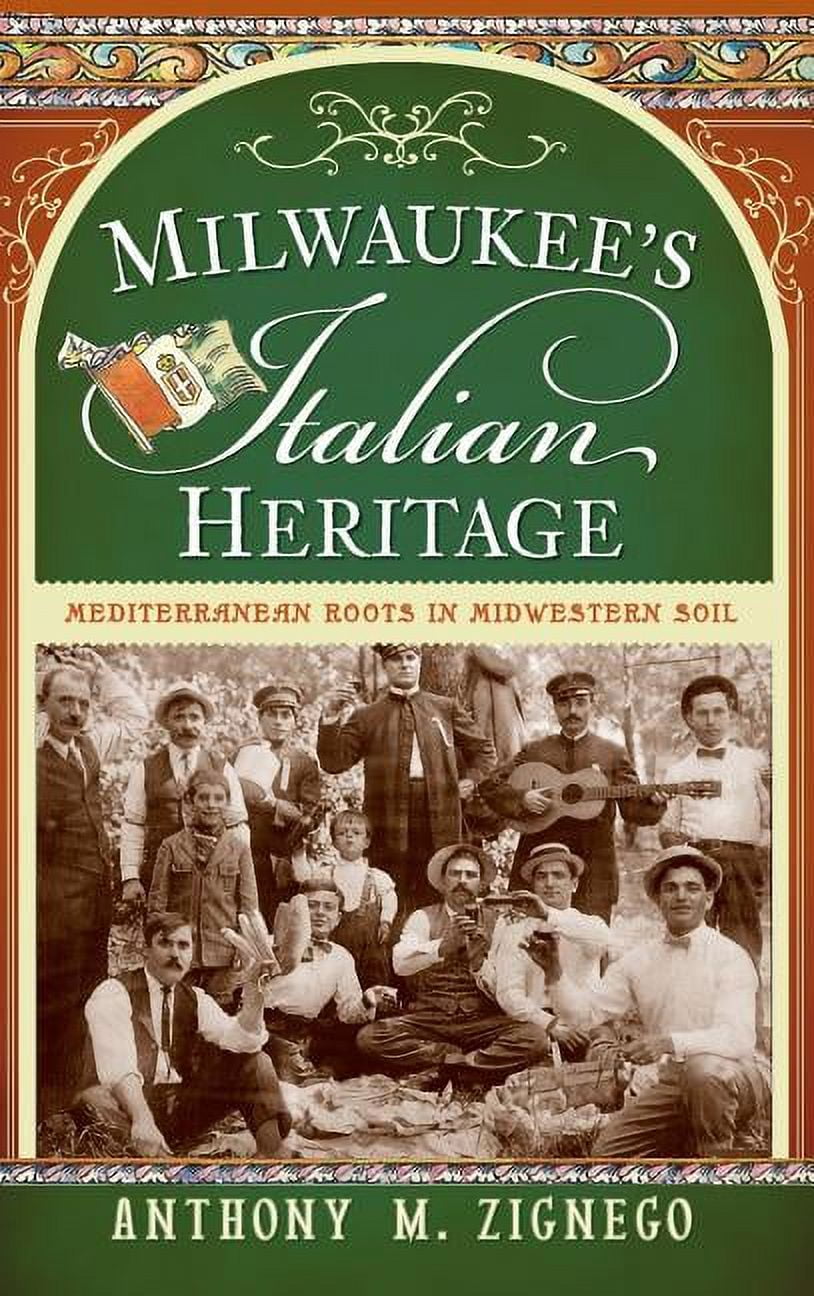 Milwaukee's Italian Heritage: Mediterranean Roots in Midwestern Soil ...