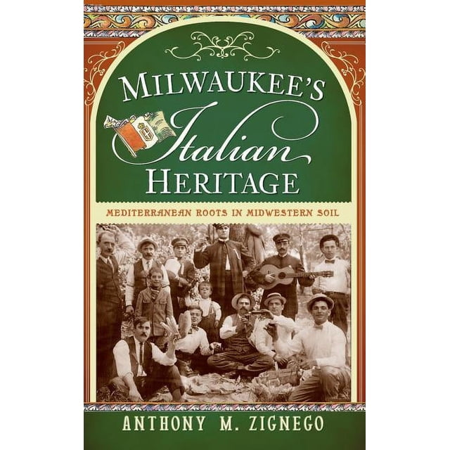 Milwaukee's Italian Heritage: Mediterranean Roots in Midwestern Soil ...