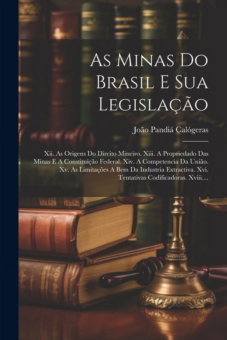 As Minas Do Brasil E Sua Legislação: Xii. As Origens Do Direito Mineiro ...