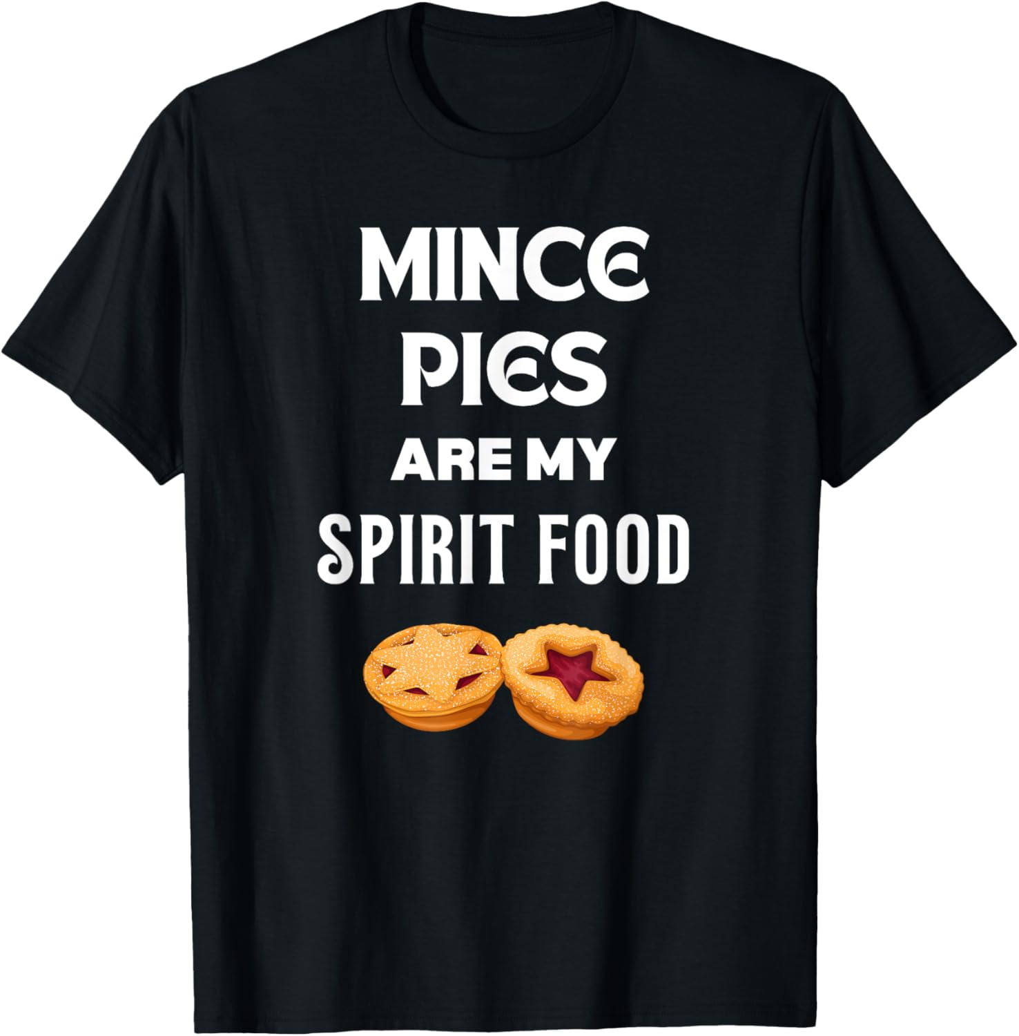 Mince Pies Are My Spirit Food Christmas Men Women Moms Dads T-Shirt ...