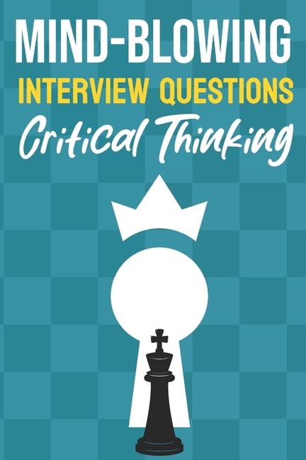 Mind Blowing Interview Questions: Critical Thinking, Interview ...