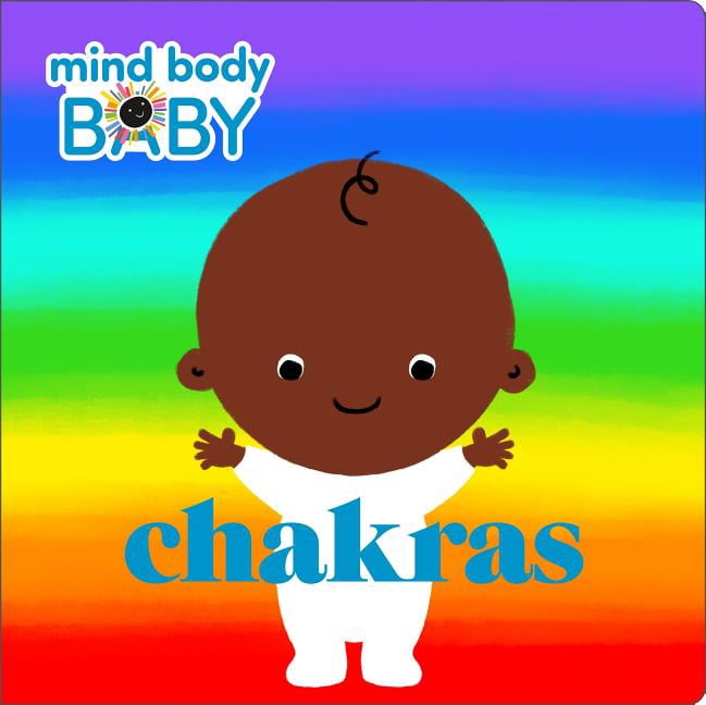 Mind Body Baby: Mind Body Baby: Chakras (Board Book) - Walmart.com